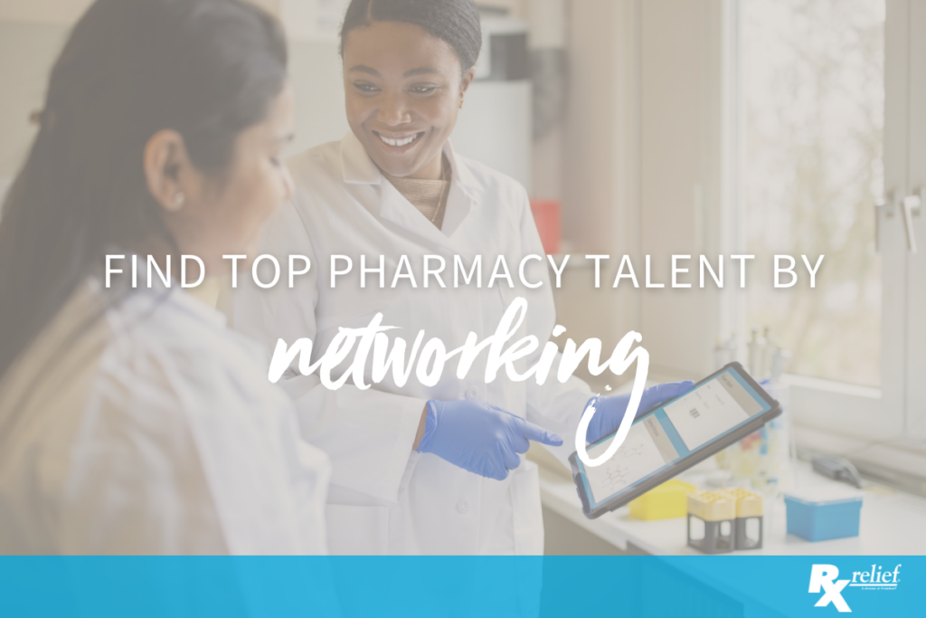 How Networking Can Help You Find Your Next Pharmacy Superstar
