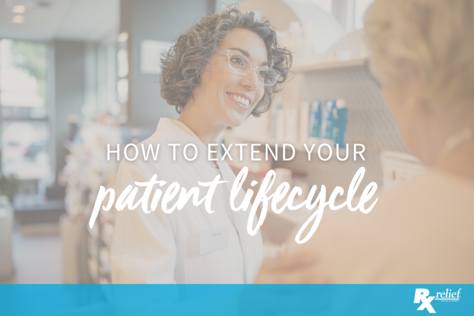 Extend the Patient Life Cycle in Your Pharmacy by Following This Advice