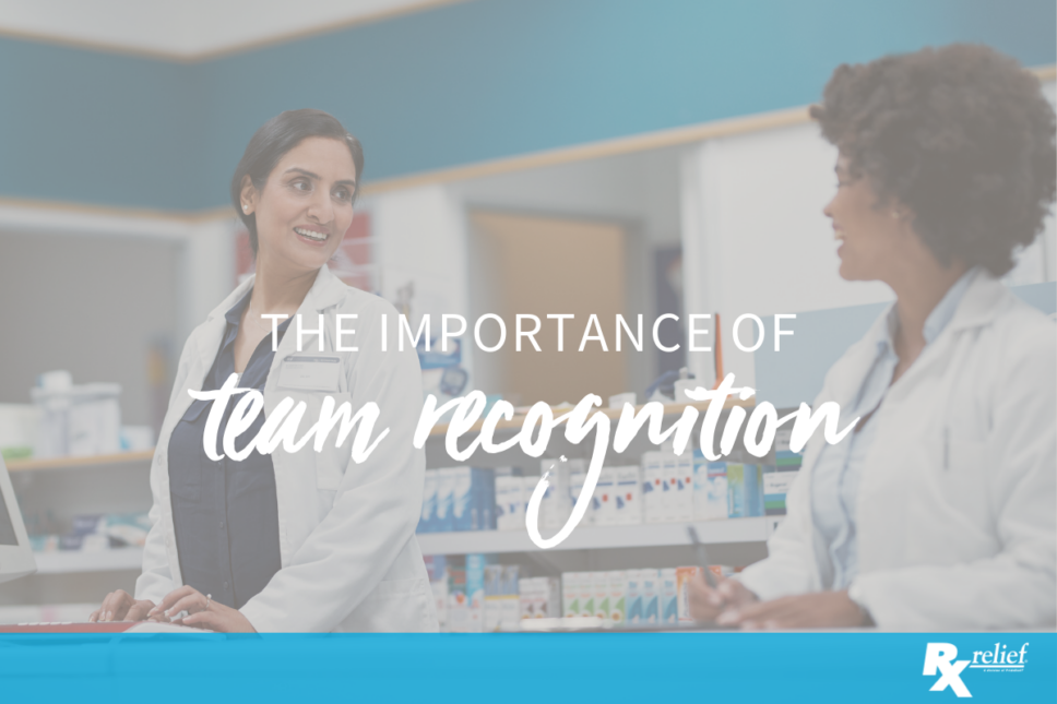 A Little Team Recognition for Your Pharmacists Goes a Long Way - Rx relief