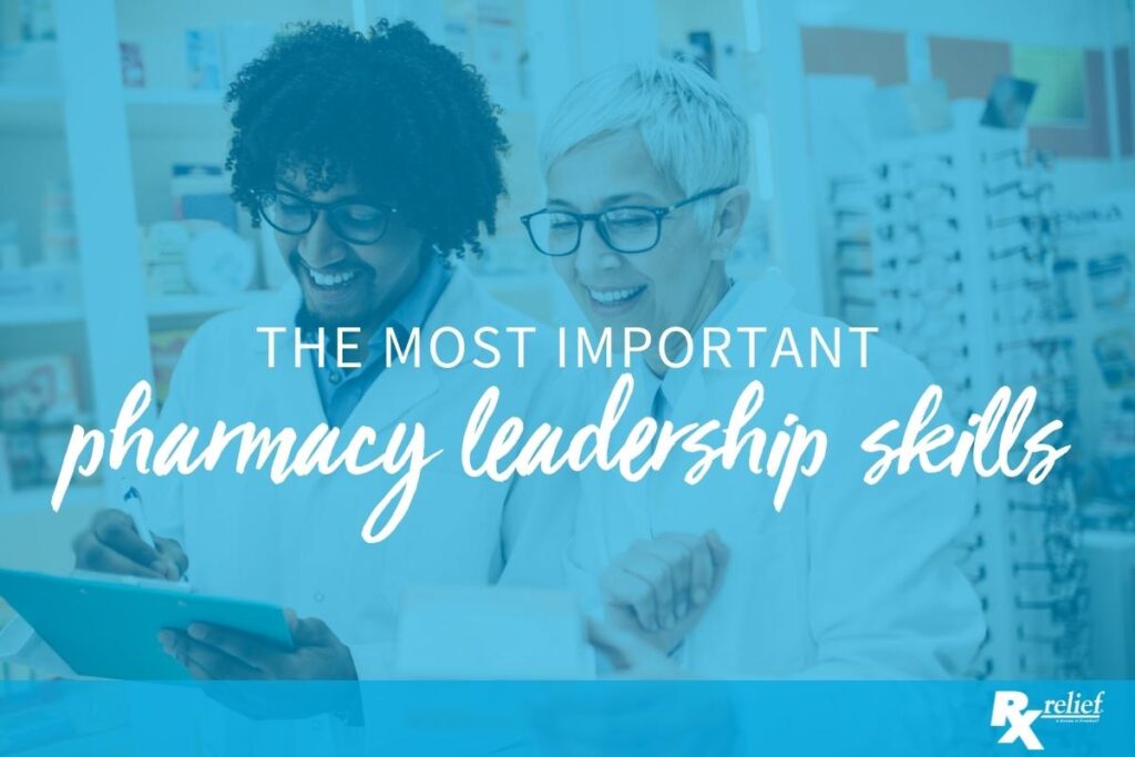 Important Pharmacy Leadership Skills You Should Have - Rx relief