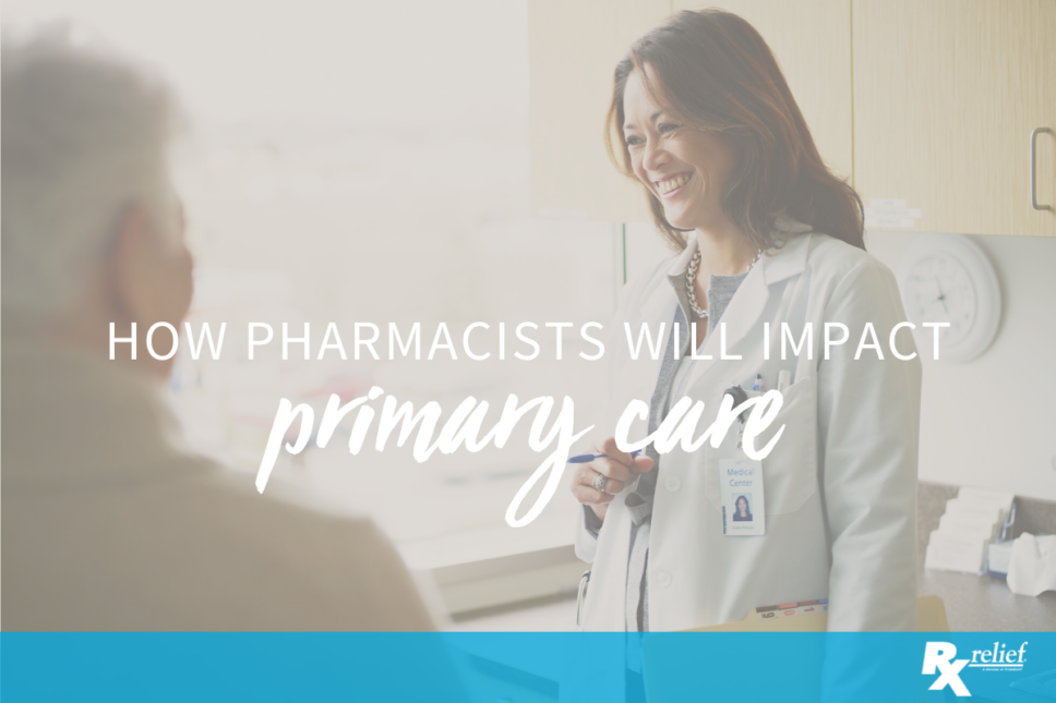 How the Pharmacists of the Future Will Impact Primary Care - Rx relief