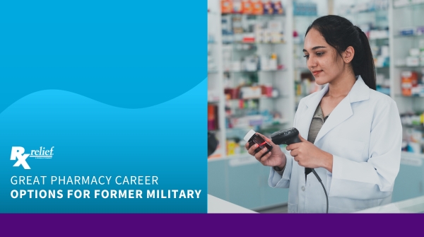 Great Pharmacy Career Options for Former Military | Rx relief