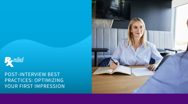Post-Interview Best Practices: Optimizing Your First Impression | Rx relief