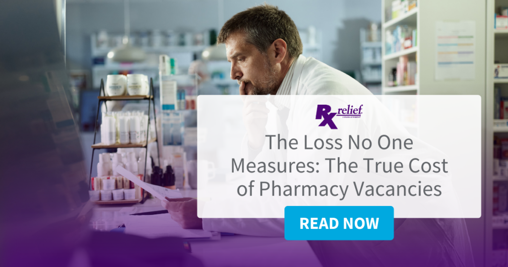The Loss No One Measures: The True Cost of Pharmacy Vacancies - Rx relief